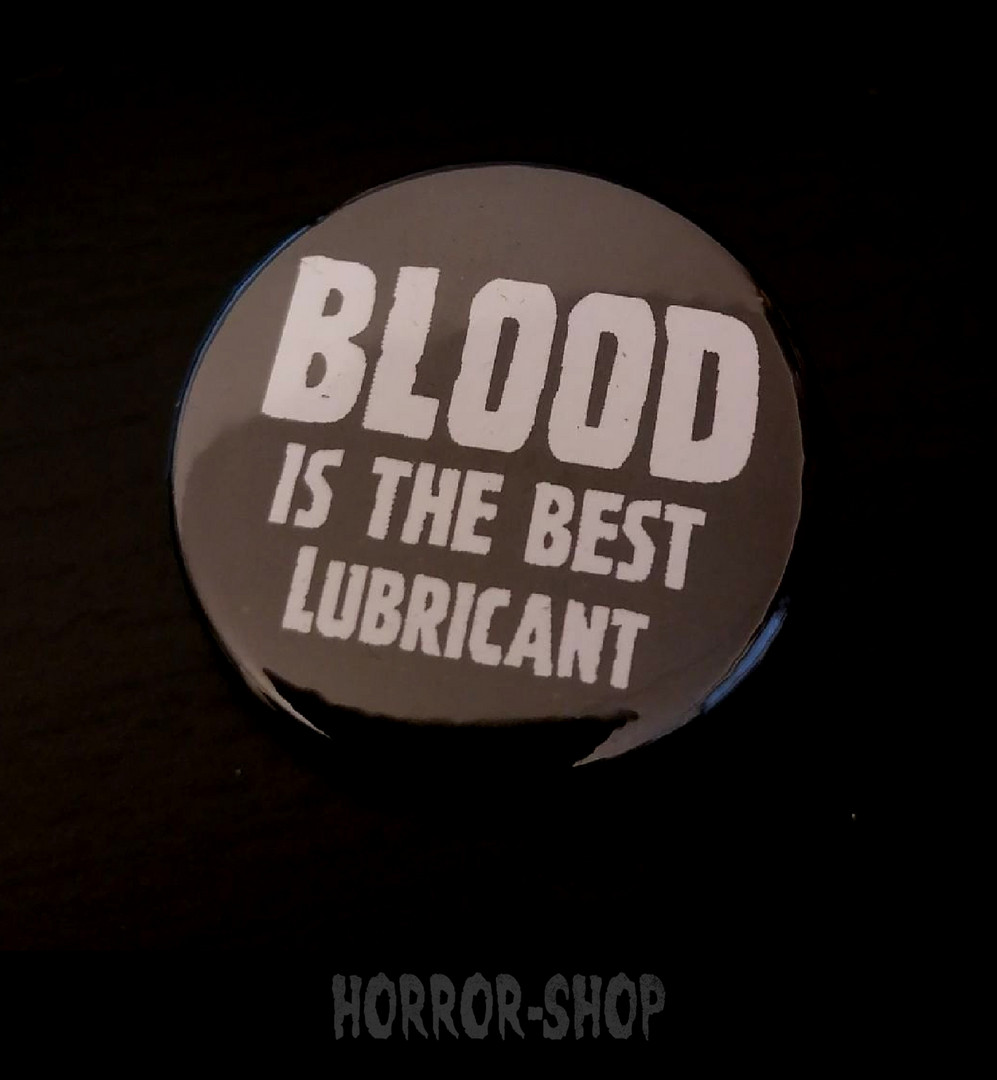 Blood is the best lubricant - button - Horror-Shop verkkokauppa