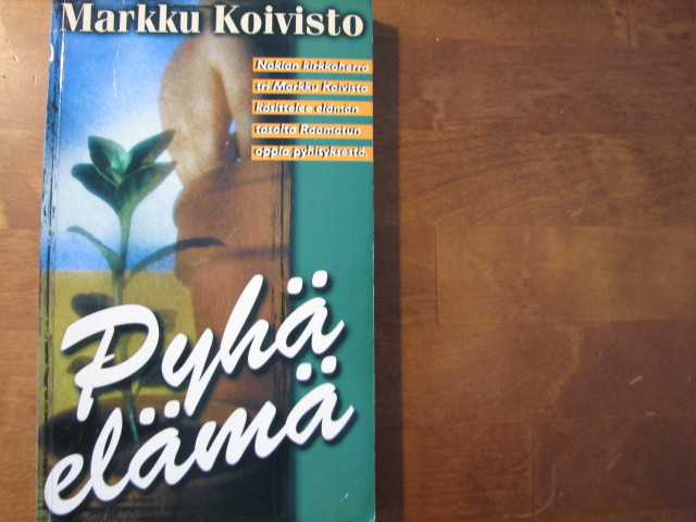 Pyhä elämä, Markku Koivisto - Kihniön Kukka ja Kirja Oy