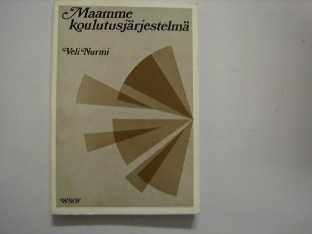 Maamme koulutusjärjestelmä eilen tänään huomenna, Veli Nurmi - Kihniön Kukka ja Kirja Oy